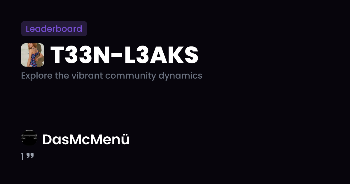 T33N-L3AKS's Leaderboard